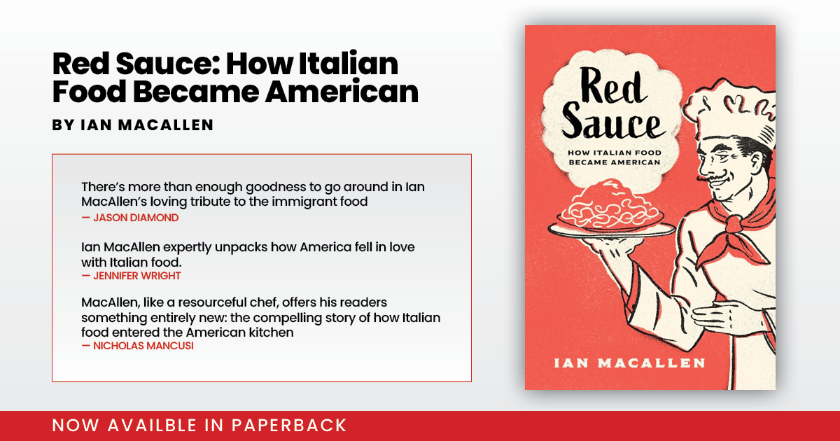 Red Sauce: How Italian Food Became American - By Ian MacAllen